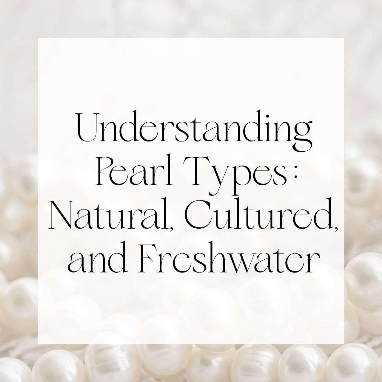 Understanding Pearl Types: Natural, Cultured, and Freshwater – Singhvi ...
